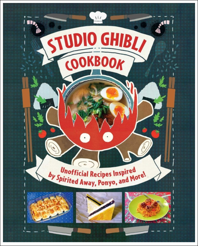 Studio Ghibli Cookbook: Unofficial Recipes Inspired by Spirited Away ...